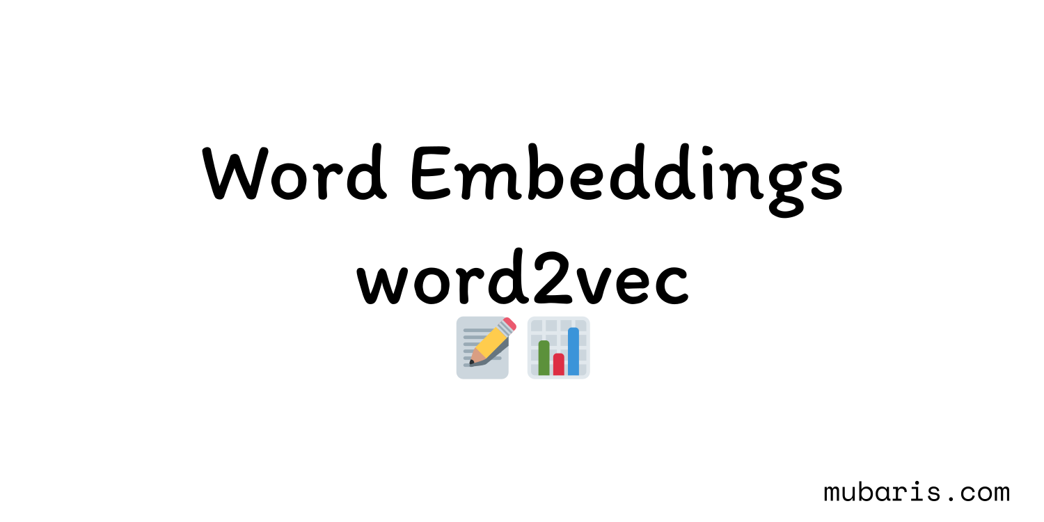 Word Embeddings - word2vec :: Mubaris